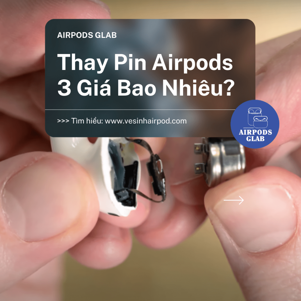 Thay Pin Tai Nghe Airpod 3 Giá Tốt Tại TPHCM | Airpods Glab