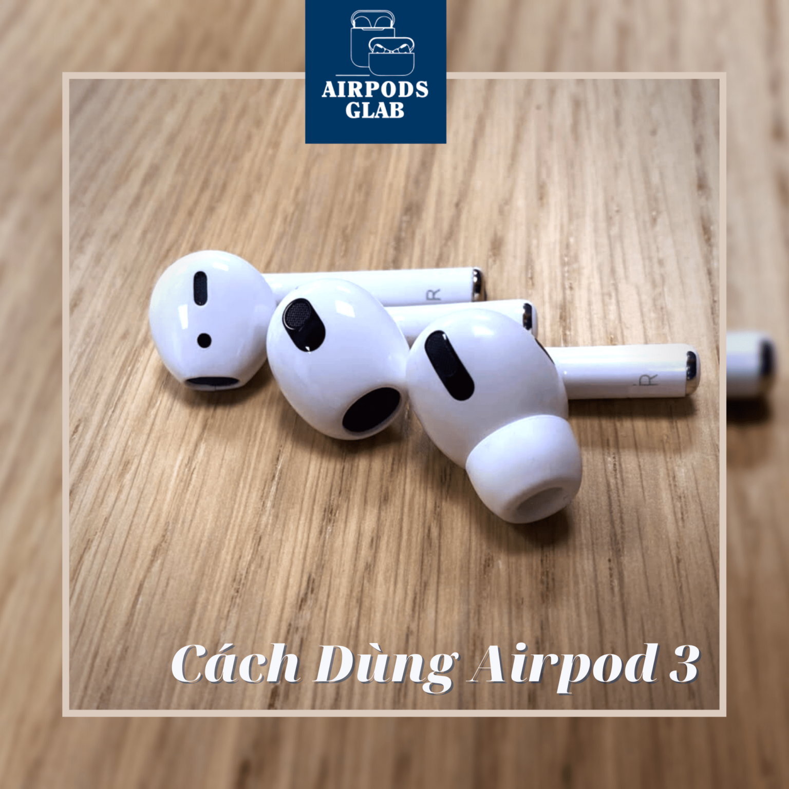 Cách Sử Dụng Tai Nghe Apple Airpod 3 | Airpods Glab