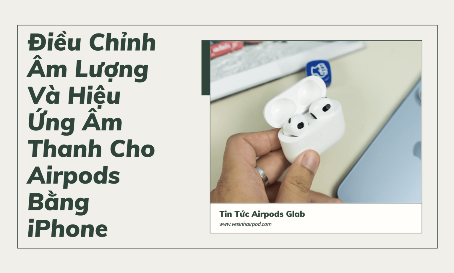Điều Chỉnh Âm Lượng Airpods Bằng 3 Cách Dễ Thực Hiện