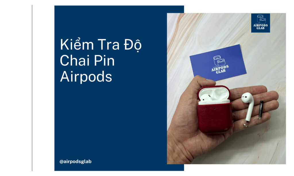 Đừng Sửa Pin Airpod Nếu Bạn Chưa Biết Những Điều Sau