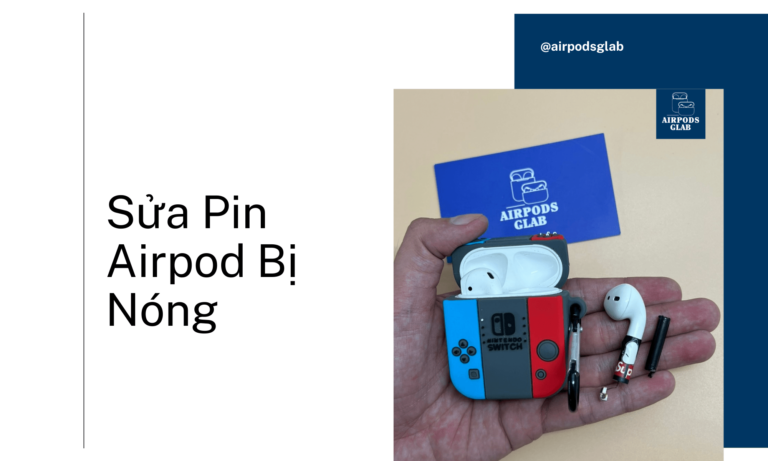 Đừng Sửa Pin Airpod Nếu Bạn Chưa Biết Những Điều Sau