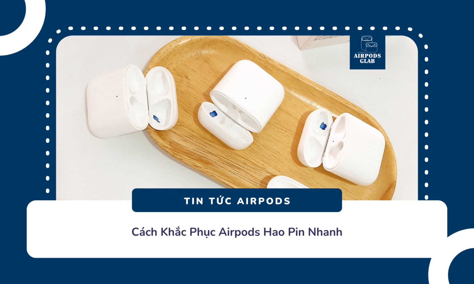 Airpods Tụt Pin Nhanh Và Những Lưu Ý Khi Thay Pin