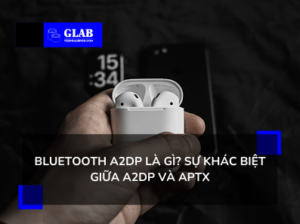 Bluetooth A2DP Là Gì? Sự Khác Biệt Giữa A2DP Và aptX