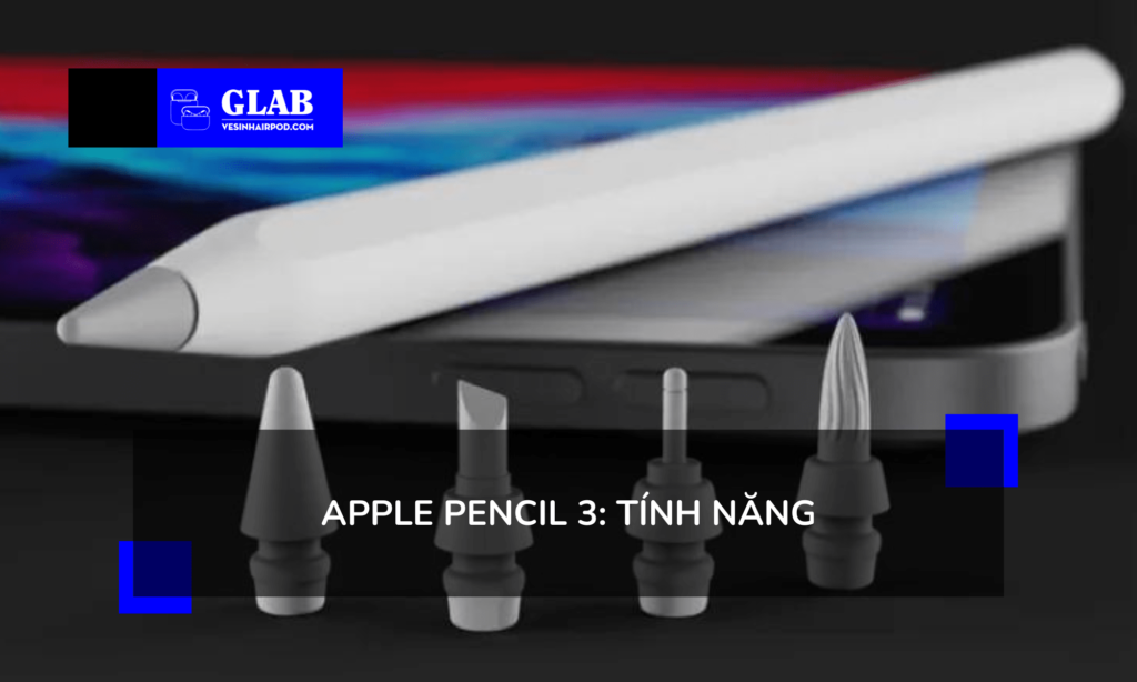 Apple Pencil 3: Mọi Thứ Bạn Cần Biết