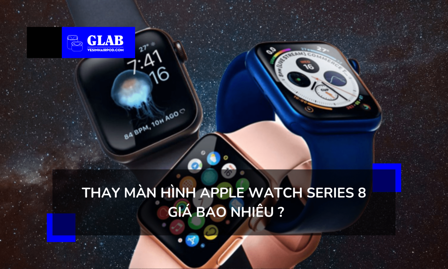 Thay Màn Hình Apple Watch Series 8: Địa Chỉ Ở Đâu Và Giá Bao Nhiêu
