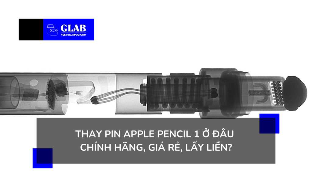Thay Pin Apple Pencil 1 Ở Đâu Chính Hãng, Giá Rẻ, Lấy Liền?