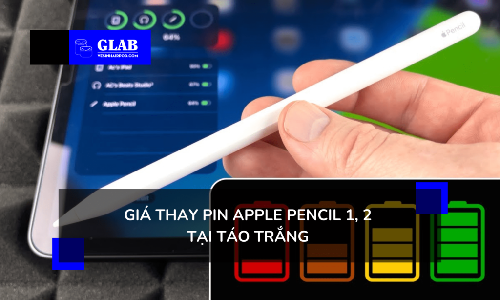 Bảng Giá Thay Pin Apple Pencil 1, 2 Chính Hãng