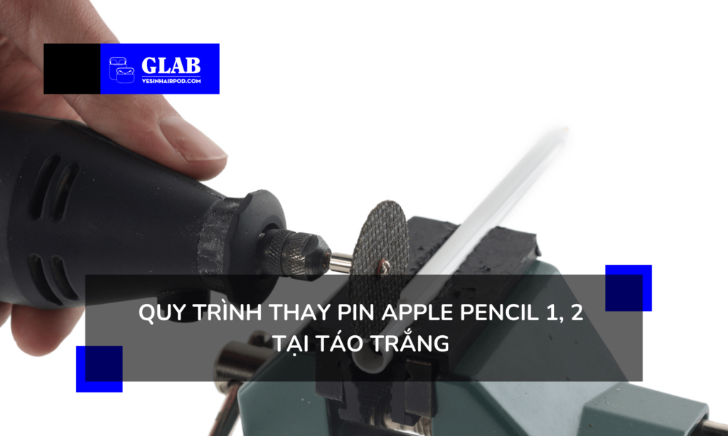 Bảng Giá Thay Pin Apple Pencil 1, 2 Chính Hãng