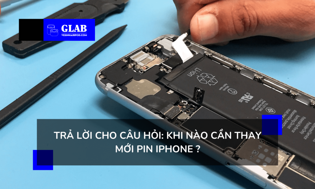 Pin iPhone Khi Nào Cần Thay Mới ? Và Những Điều Cần Lưu Ý