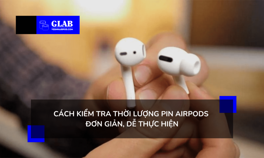 Dung Lượng Pin Airpods Pro Là Bao Nhiêu mAh