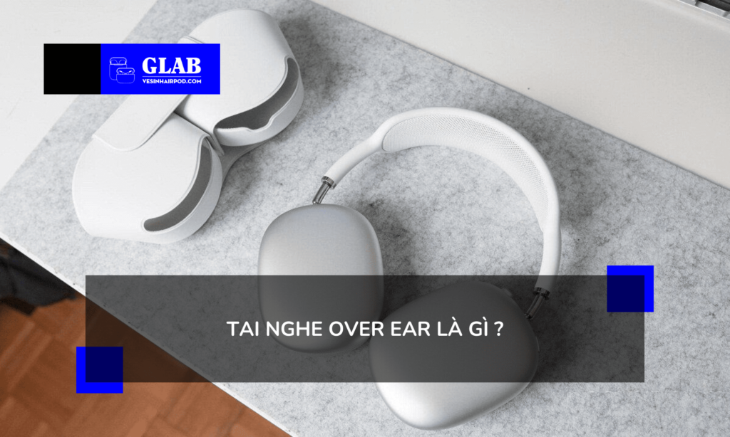 Sự Khác Biệt Giữa Tai Nghe Over Ear Và On Ear Là Gì