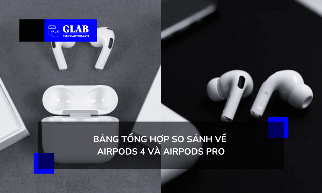 Airpods 4 Và Airpods Pro: Có Gì Khác Biệt