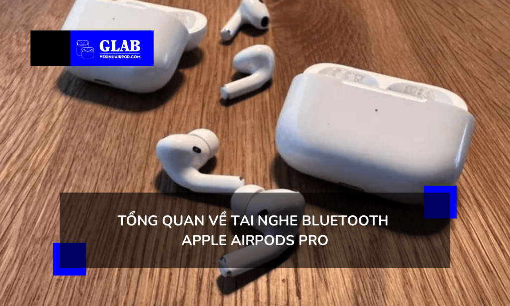 Tai Nghe Bluetooth Apple Airpods Pro Bị Lỗi Phải Làm Sao
