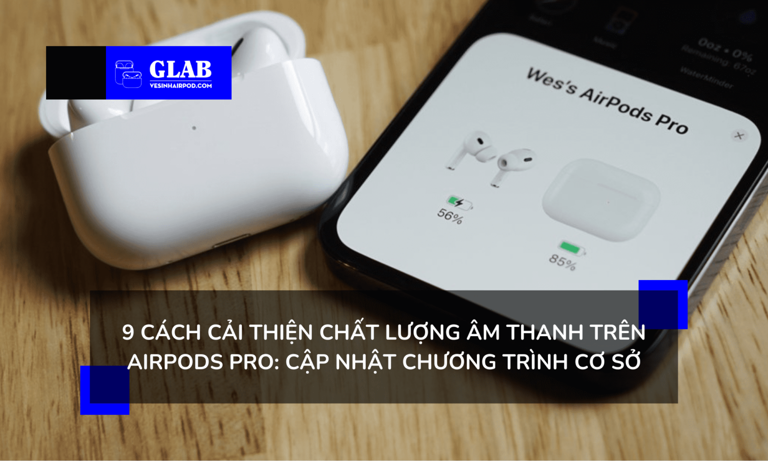 9 Cách Cải Thiện Chất Lượng Âm Thanh Trên Airpods Pro Mới