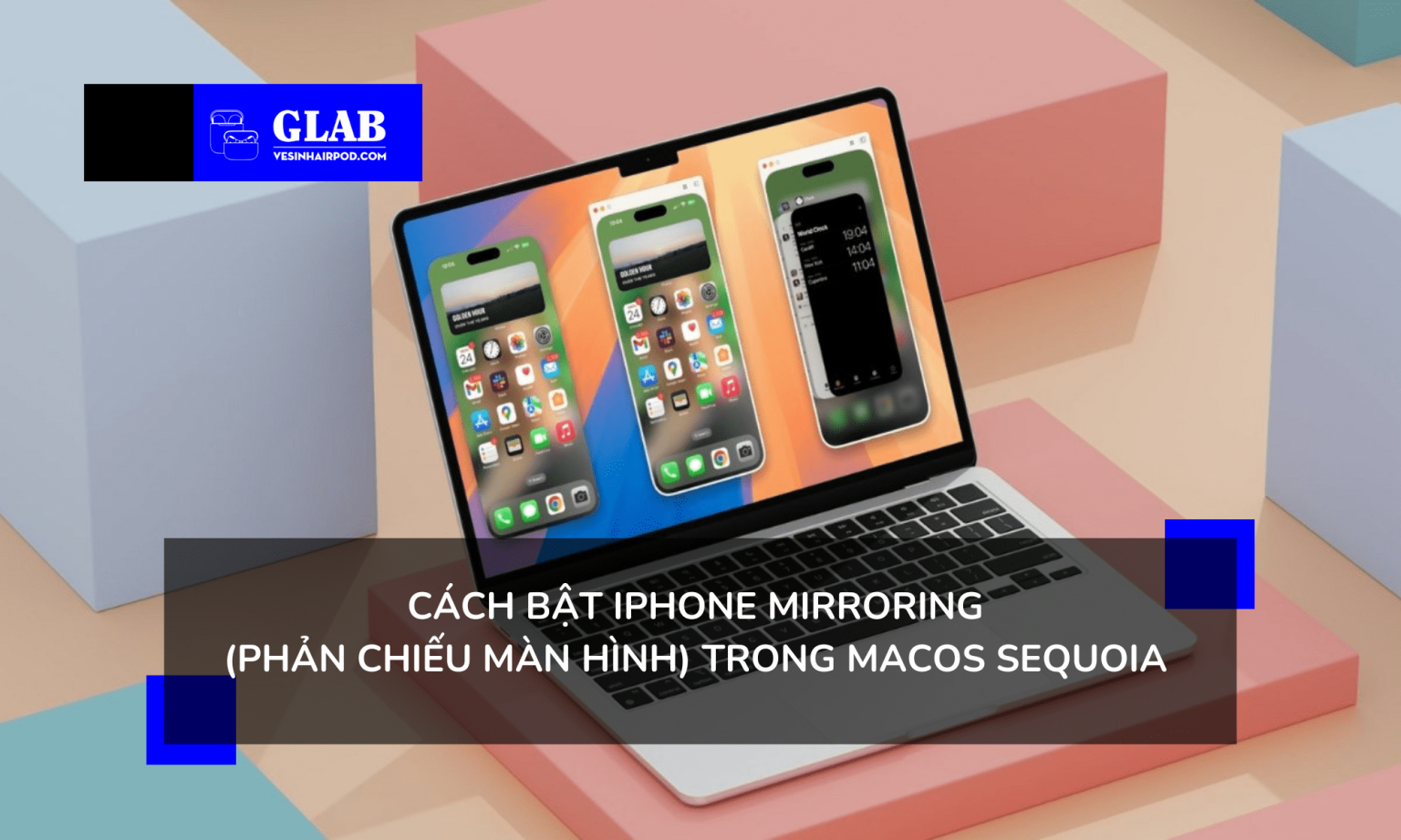 Cách Bật iPhone Mirroring ( Phản Chiếu Màn Hình) Trong macOS Sequoia