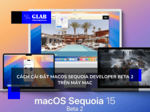 Cách Cài Đặt macOS Sequoia Developer Beta 2 Trên Máy Mac