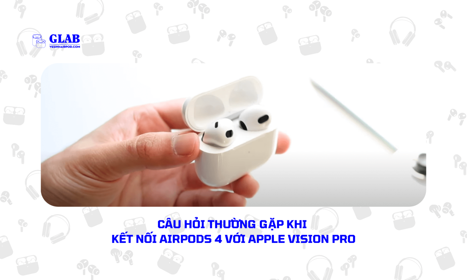 Kết Nối Airpods 4 Với Apple Vision Pro - Bạn Đã Biết Cách Chưa