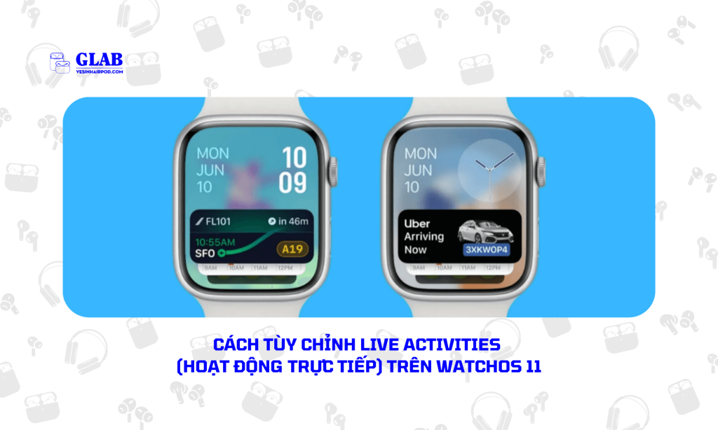 Cách Sử Dụng Live Activities Trên Apple Watch Trong watchOS 11