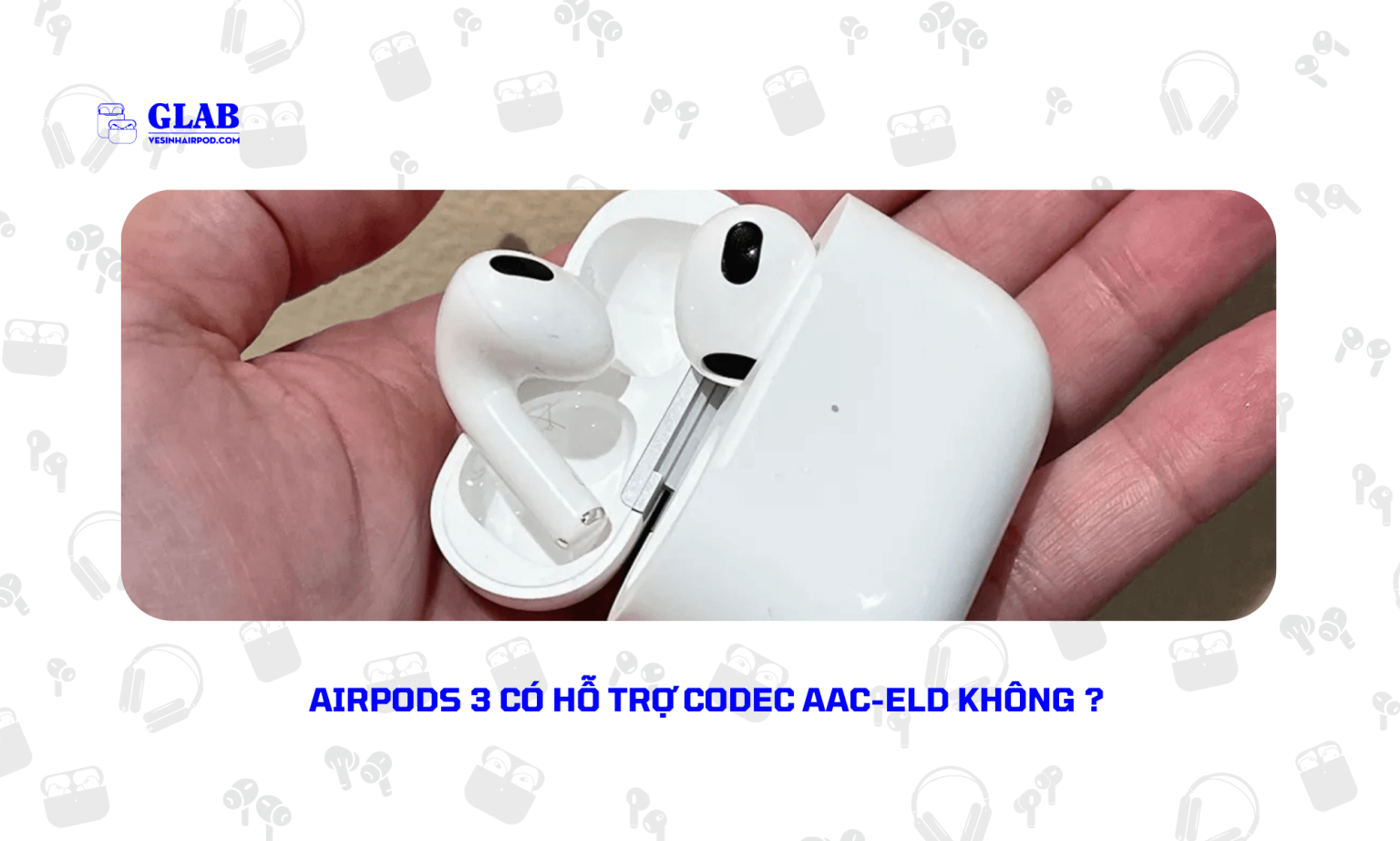 Airpods 3 Có Hỗ Trợ Codec AAC-ELD Khi Kết Nối Với macOS Không
