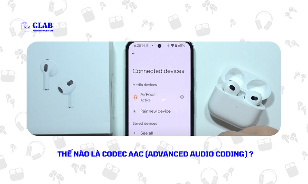 Cách Bật Codec AAC Airpods 4 Trên Điện Thoại Android
