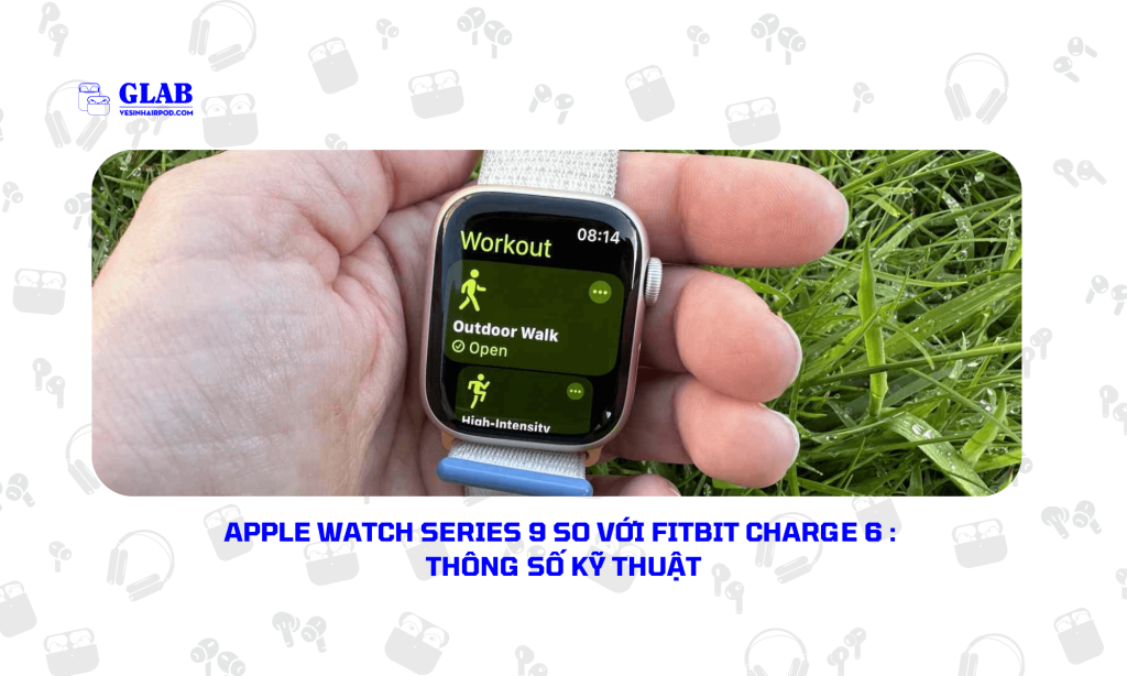 Apple Watch Series 9 So Với Fitbit Charge 6 : Từ A Đến Z, Tất Cả Những ...