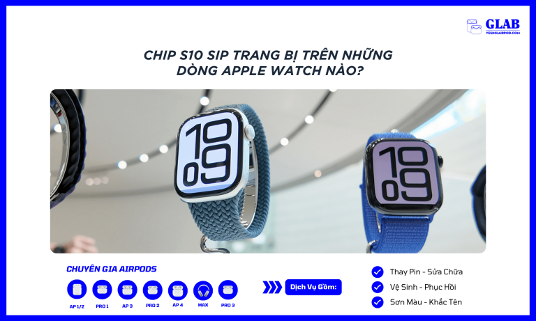 Chip Apple S10 SiP Là Gì Và Có Gì Mới So Với Thế Hệ Trước